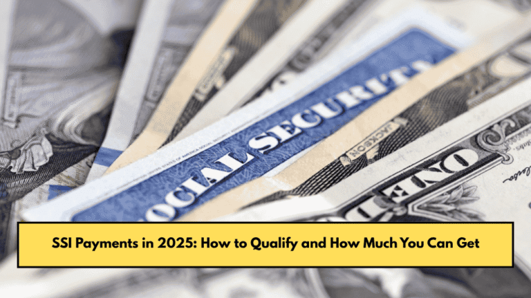SSI Payments in 2025: How to Qualify and How Much You Can Get