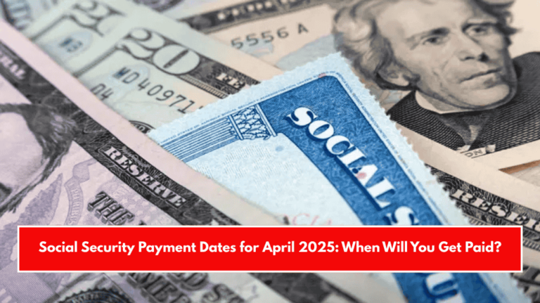 Social Security Payment Dates for April 2025: When Will You Get Paid?