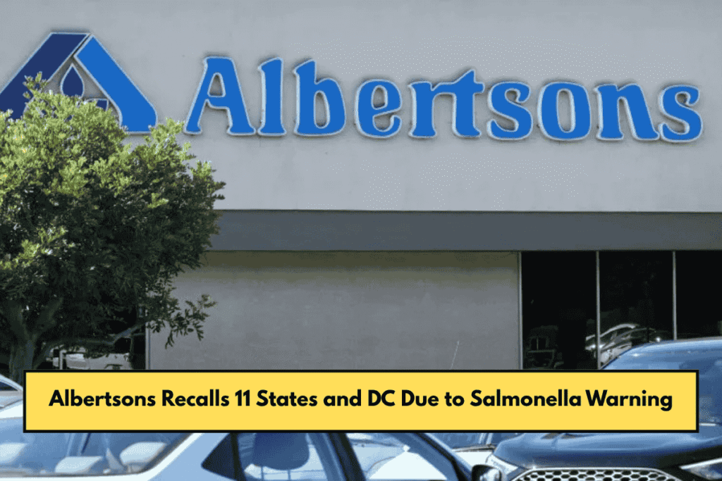 Albertsons Recalls 11 States and DC Due to Salmonella Warning