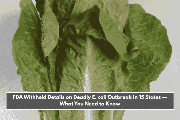 FDA Withheld Details on Deadly E. coli Outbreak in 15 States — What You ...