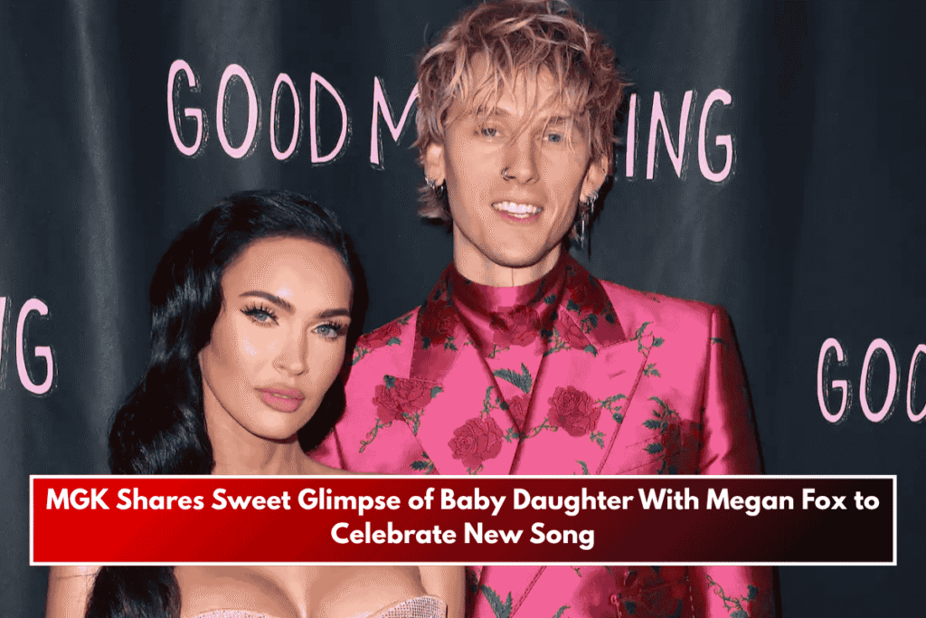 MGK Shares Sweet Glimpse of Baby Daughter With Megan Fox to Celebrate New Song