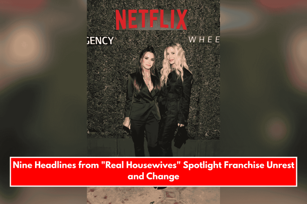 Nine Headlines from "Real Housewives" Spotlight Franchise Unrest and Change