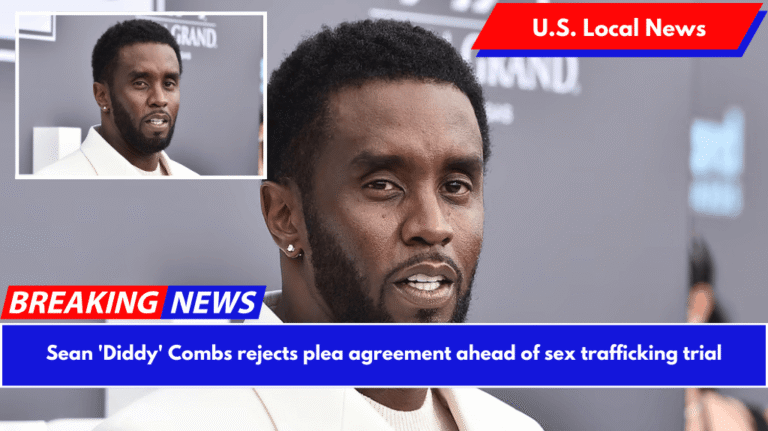 Sean 'Diddy' Combs rejects plea agreement ahead of sex trafficking trial