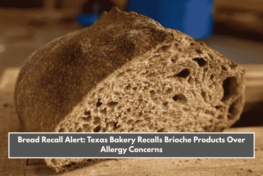Bread Recall Alert: Texas Bakery Recalls Brioche Products Over Allergy ...